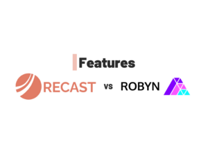 Recast vs Robyn: Feature Comparison - Recast