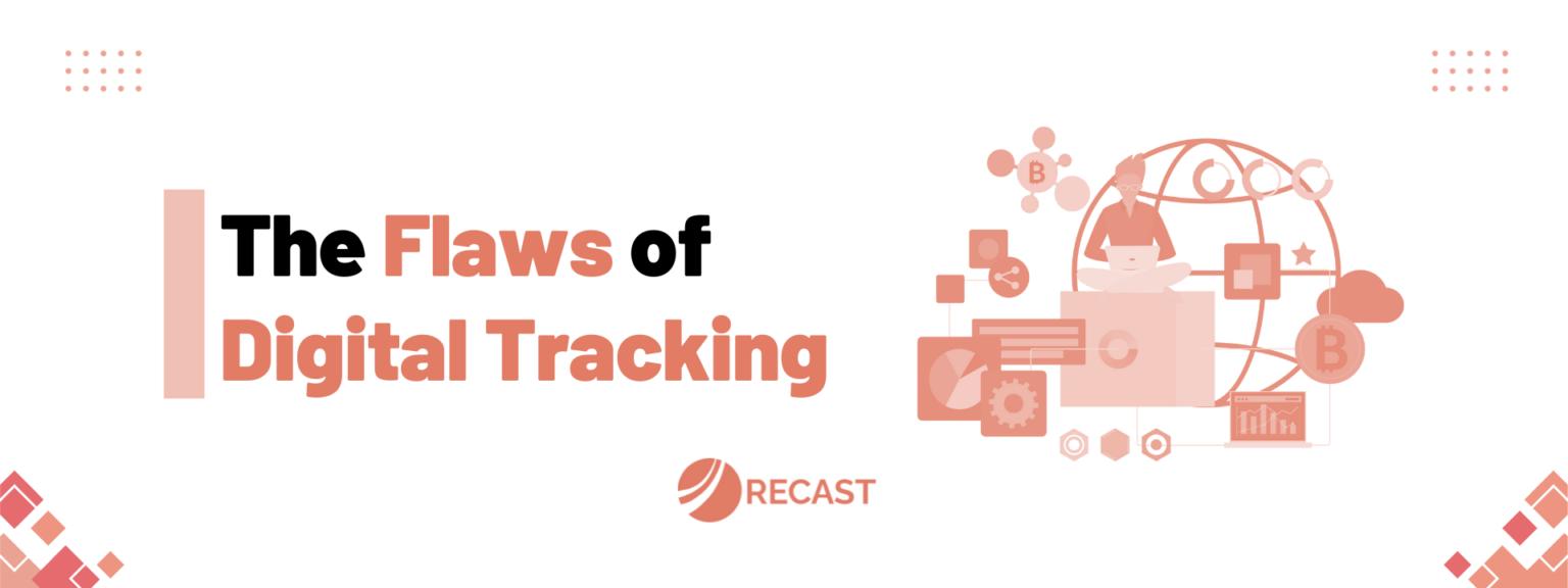 The Flaws of Digital Tracking - Recast