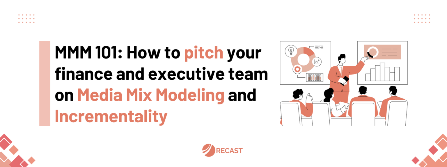 MMM 101: How to pitch your finance and executive team on Media Mix ...